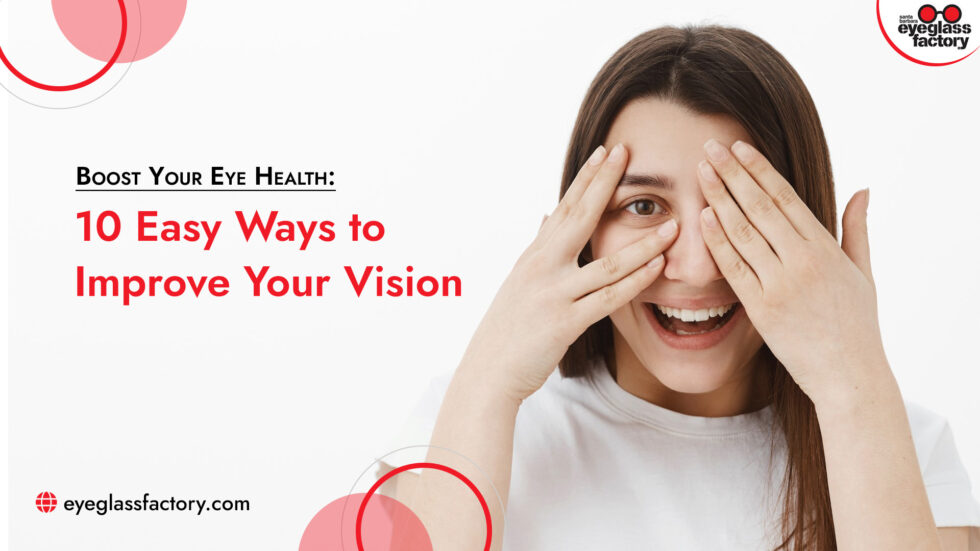 10 Tips to Maintain Your Eye Health and Vision