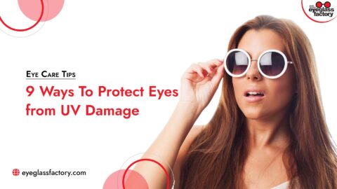 9 Ways To Protect Your Eyes from UV Damage