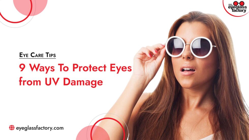 9 Ways To Protect Your Eyes from UV Damage