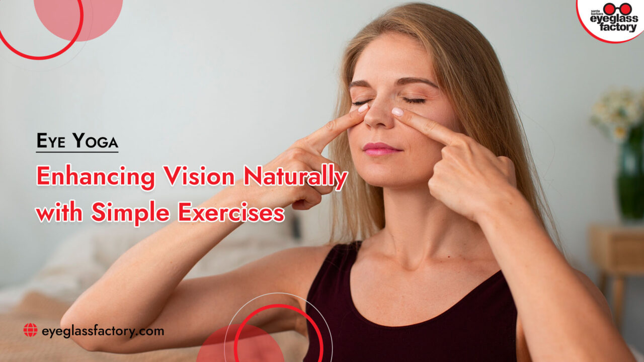 Eye Yoga Exercise: A Complete Guide to Improved Vision