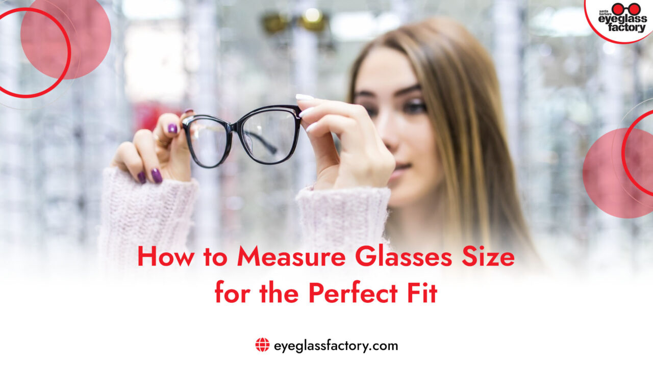 How to Measure Glasses Size: A Step-by-Step Guide for the Perfect Fit