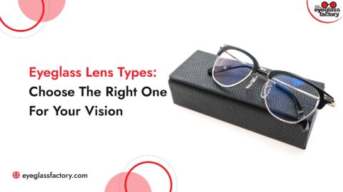 Types of Eyeglass Lenses Explained - Find the Best Fit
